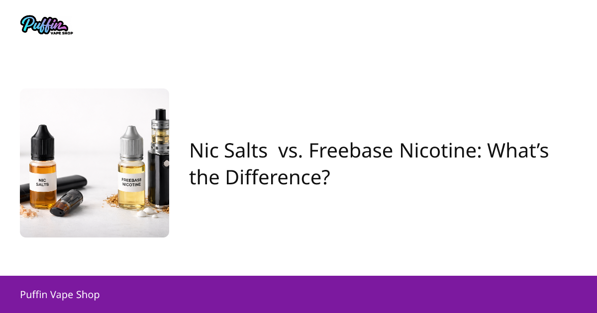 Nic Salts vs Freebase Nicotine: What's the Difference?
