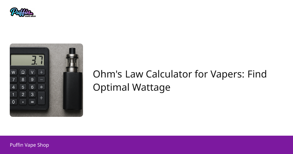 Ohm's Law Calculator for Vapers: Find Optimal Wattage